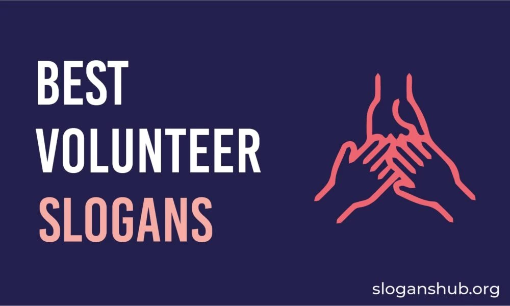 310 Best Volunteer Slogans, Taglines & Funny Volunteer Slogans